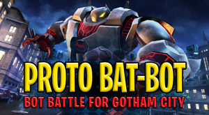 Proto Bat-Bot: Bot Battle For Gotham City - Batman: The Brave And The Bold